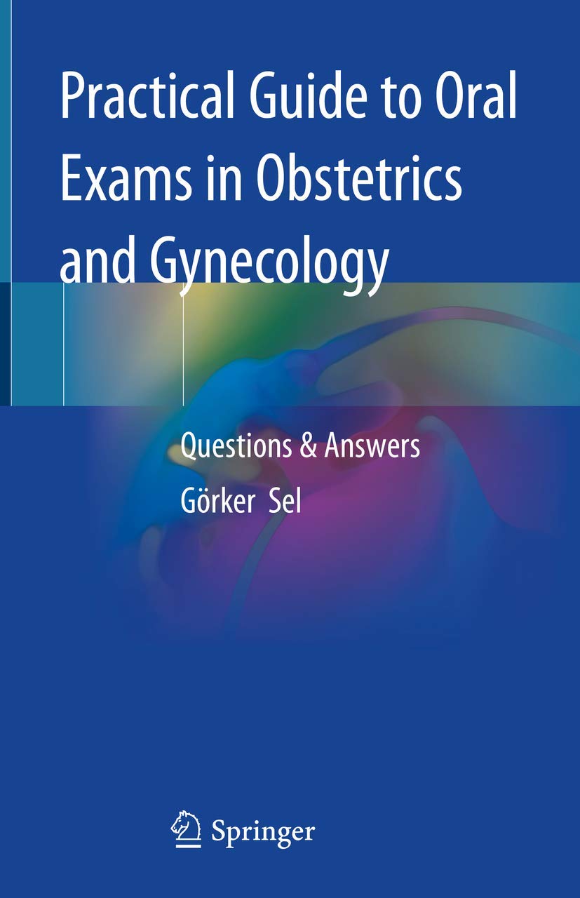Practical Guide to Oral Exams in Obstetrics and Gynecology: Questions ...