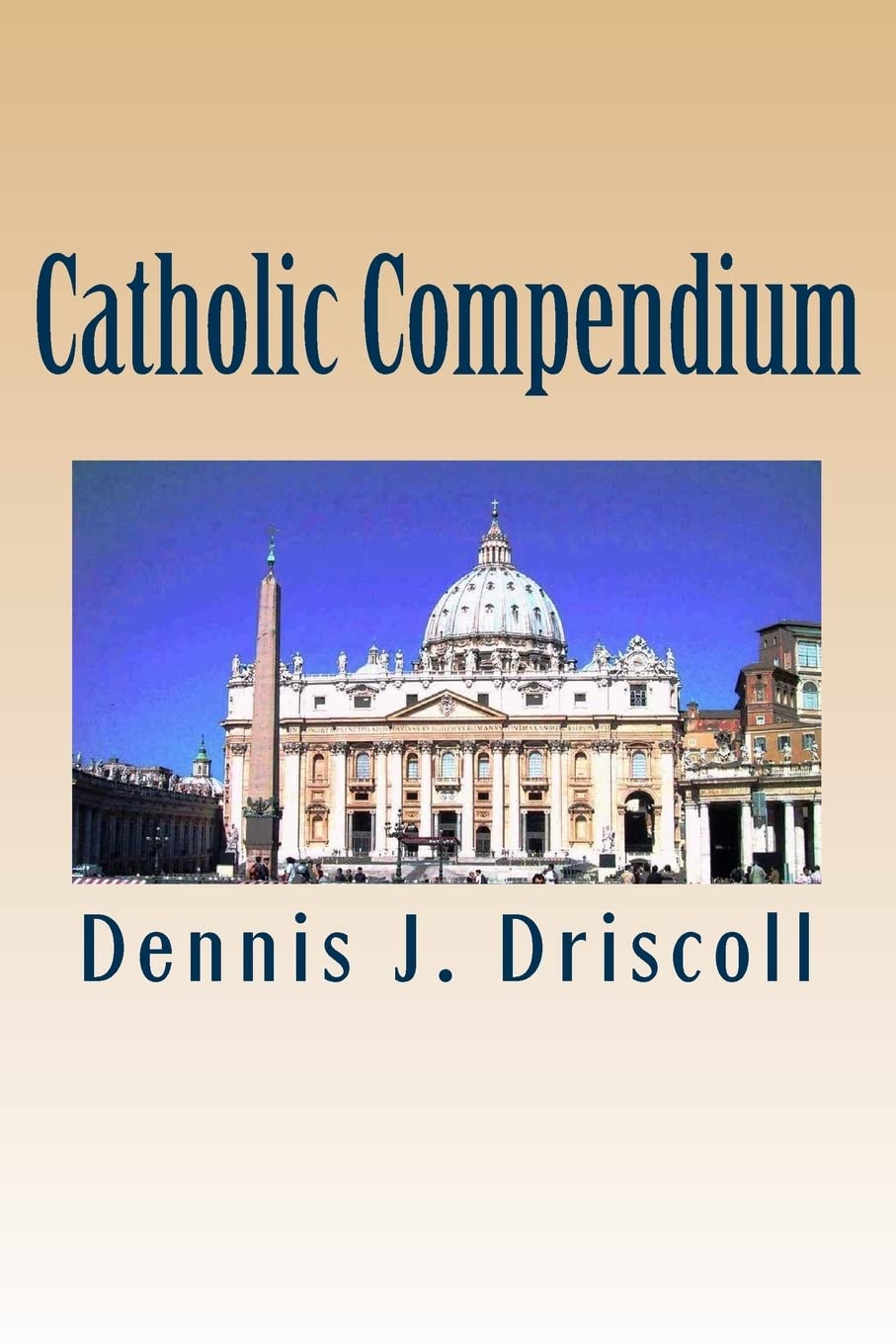 Catholic Compendium: A concise look at Catholic doctrine, moral ...