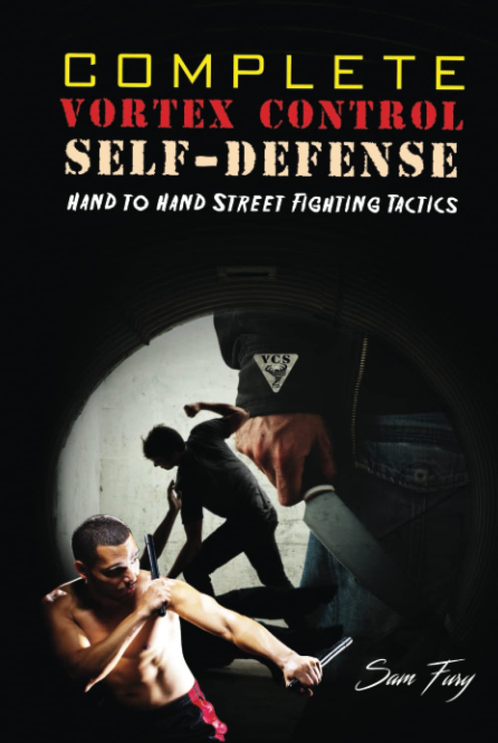 Complete Vortex Control Self-Defense: Hand to Hand Combat, Knife ...