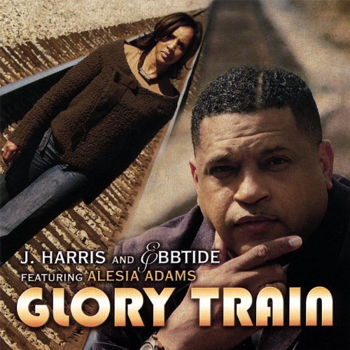 Amazon.com: Glory Train : J. Harris & Ebbtide Featuring Alesia Adams ...
