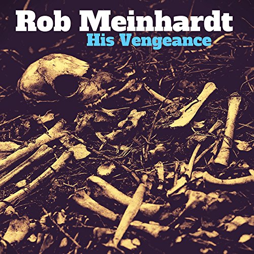 Amazon.com: His Vengeance : Rob Meinhardt: Digital Music