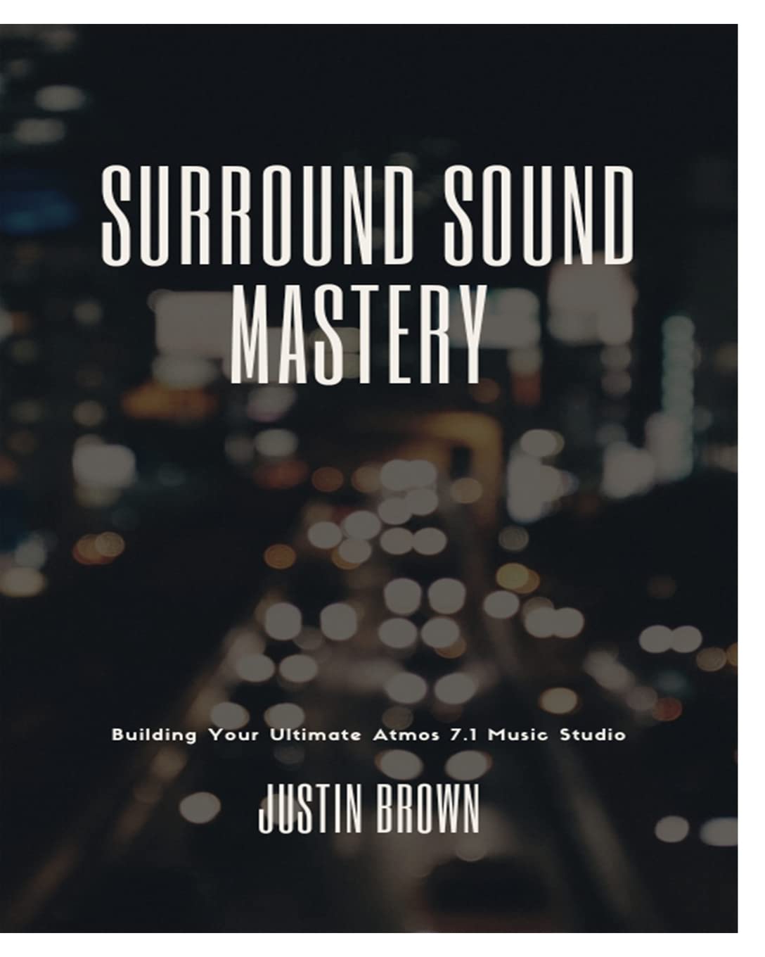 Surround Sound Mastery: 45 Steps to Building Your Ultimate Atmos 7.1 ...