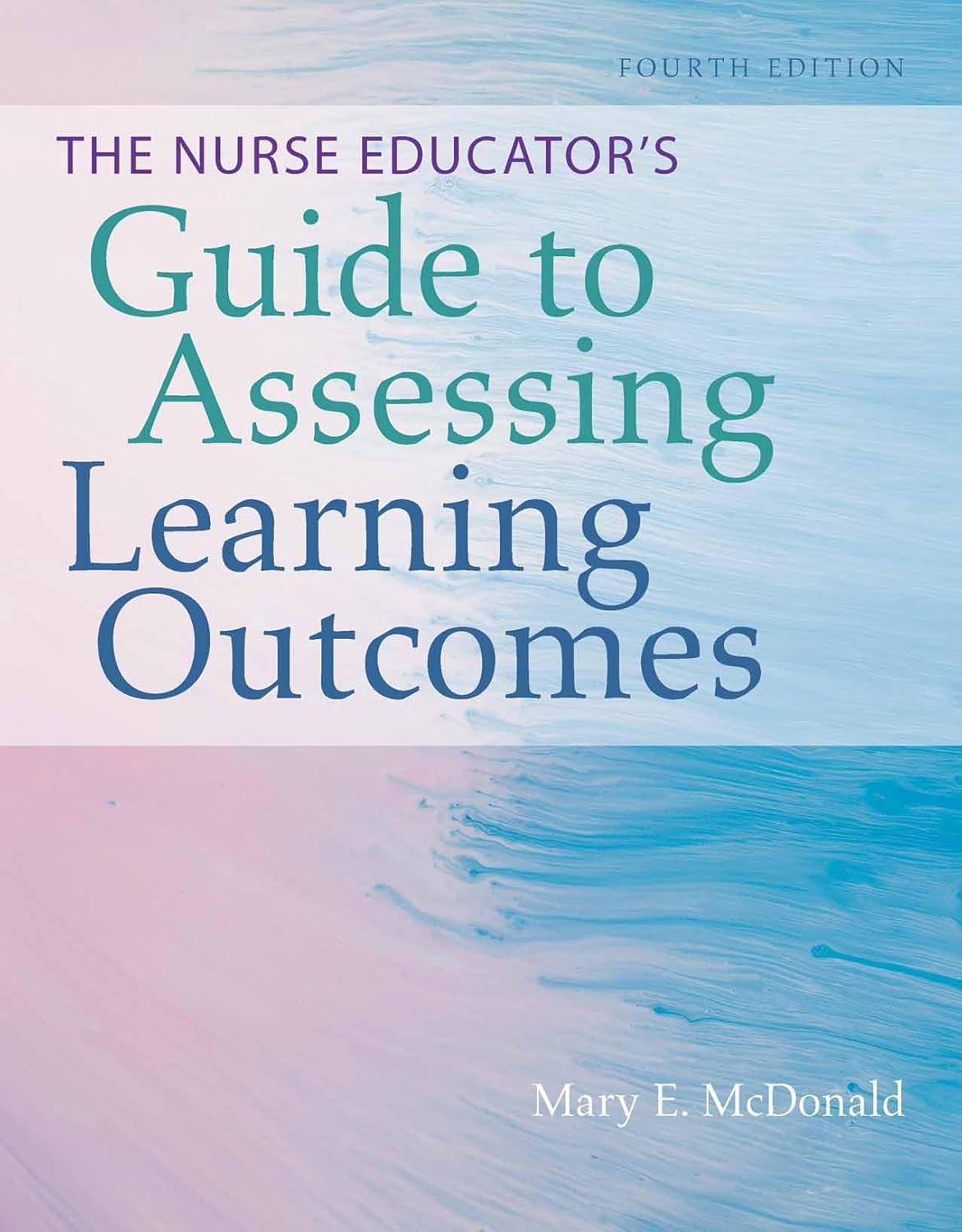 The Nurse Educator's Guide to Assessing Learning Outcomes ...