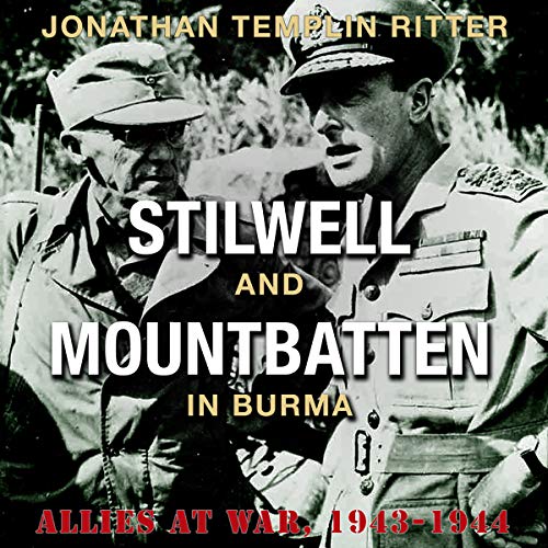 Stilwell and Mountbatten in Burma: Allies at War, 1943-1944: American ...