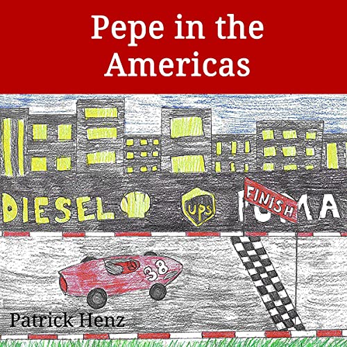 Pepe in the Americas: Pepe, the Red Race Car (Edição em áudio): Patrick ...
