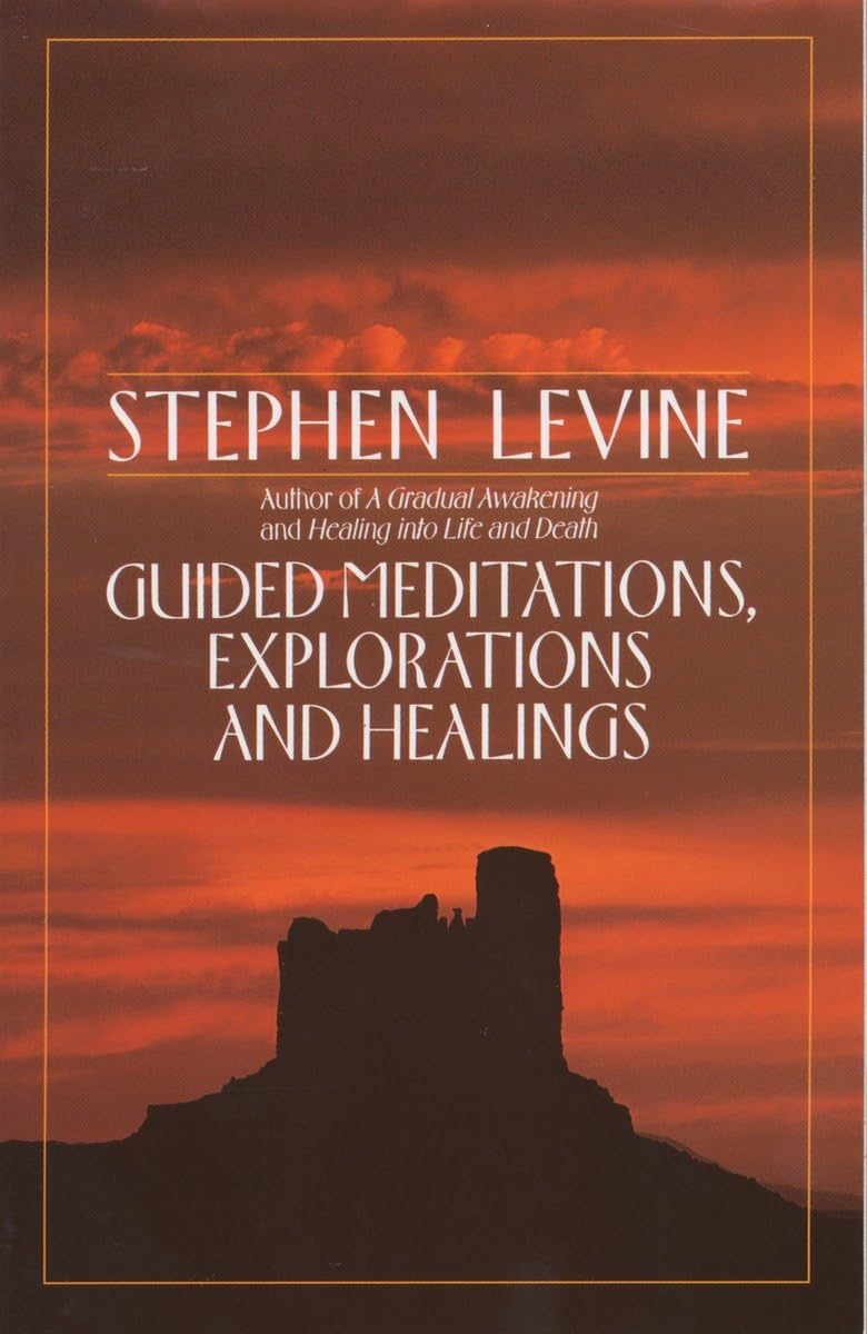 Guided Meditations, Explorations and Healings: Levine, Stephen ...