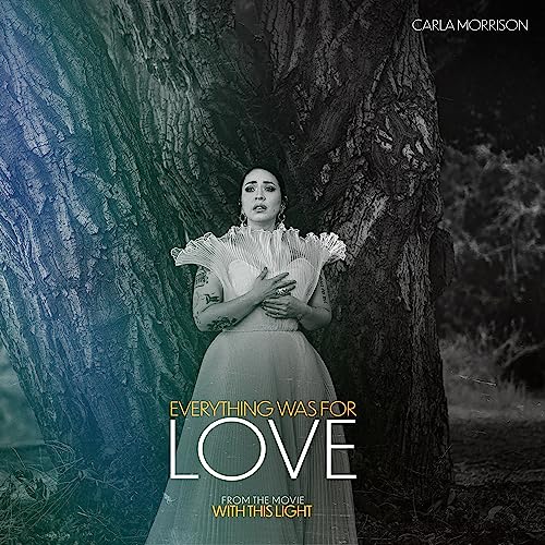 Everything Was For Love (from the movie “With This Light") by Carla ...