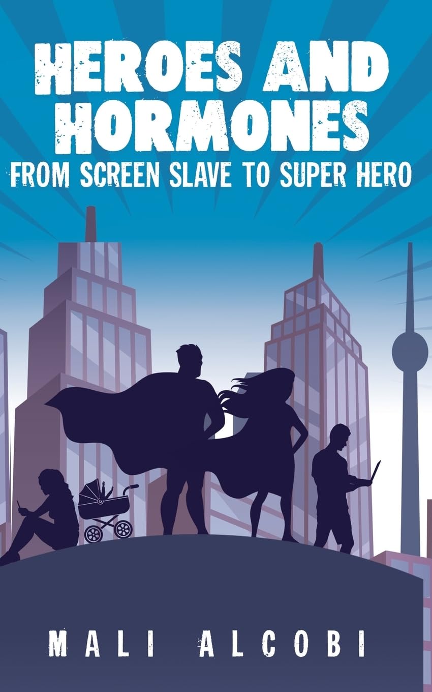 Heroes & Hormones: From Screen Slave to SuperHero: Alcobi, Mali ...