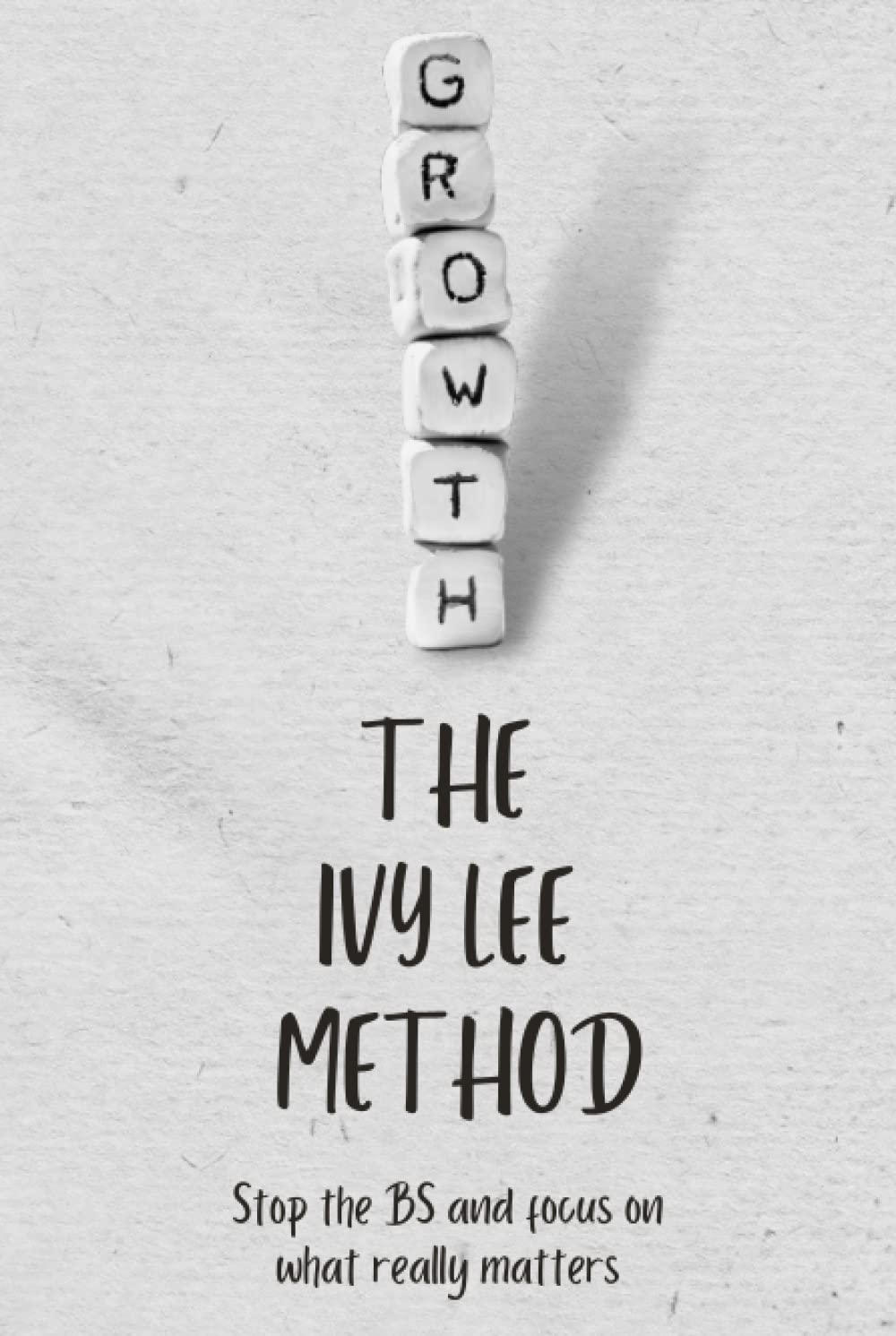 Amazon.com: THE IVY LEE METHOD / Stop the BS and focus on what really ...