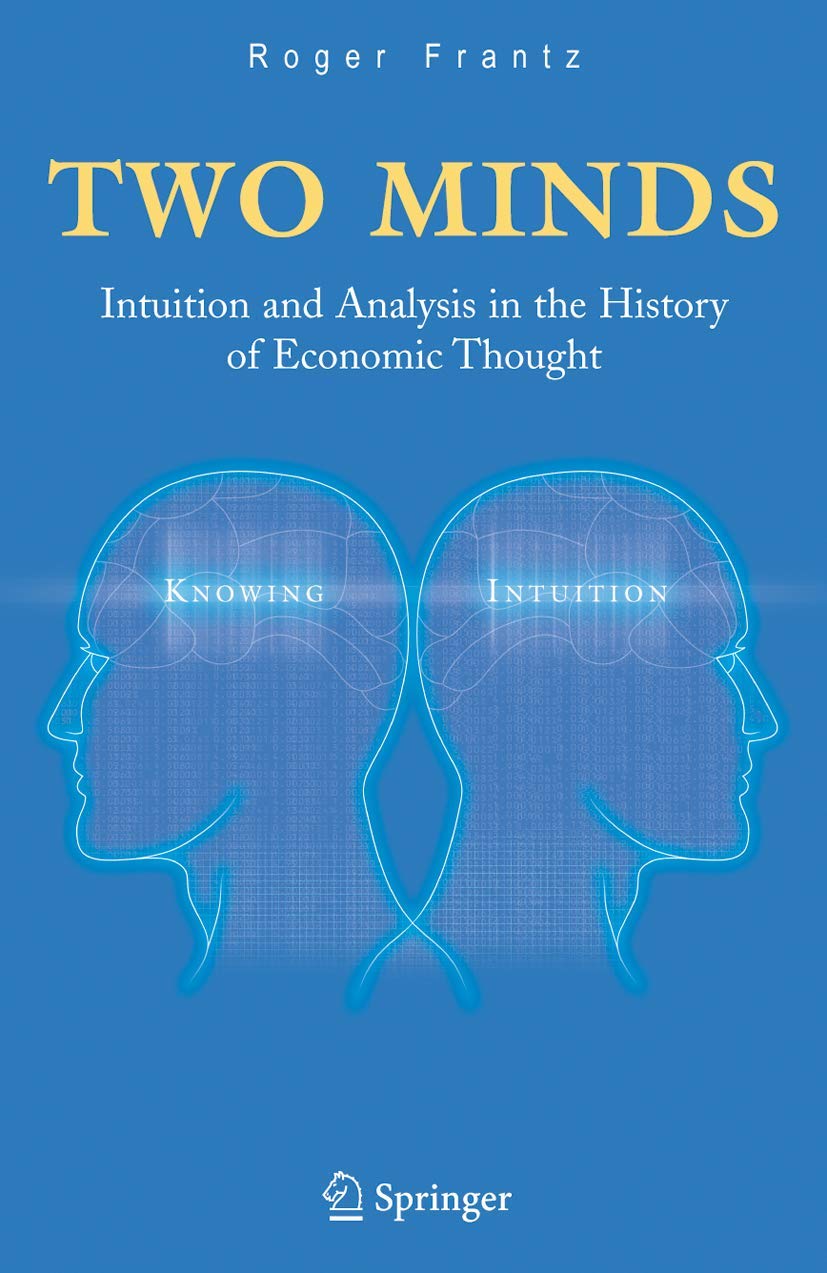 Two Minds: Intuition and Analysis in the History of Economic Thought ...
