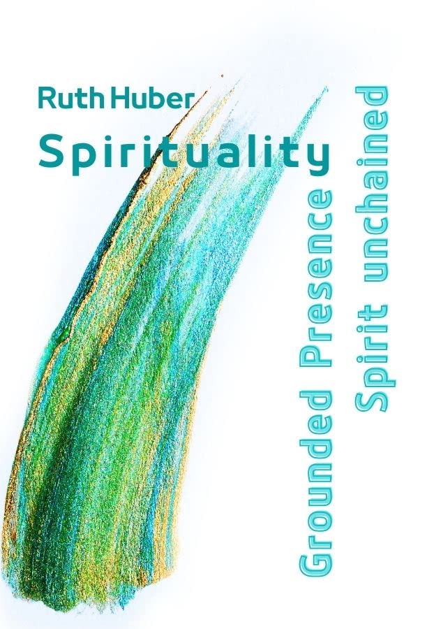 Spirituality: Grounded Presence - Spirit unchained - Kindle edition by ...