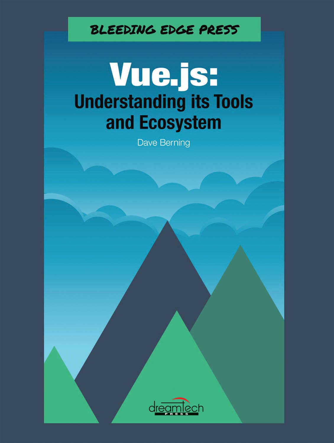Vue.Js: Understanding Its Tools And Ecosystem: Dave Berning ...
