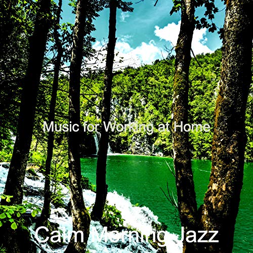 Play Music for Working at Home by Calm Morning Jazz on Amazon Music