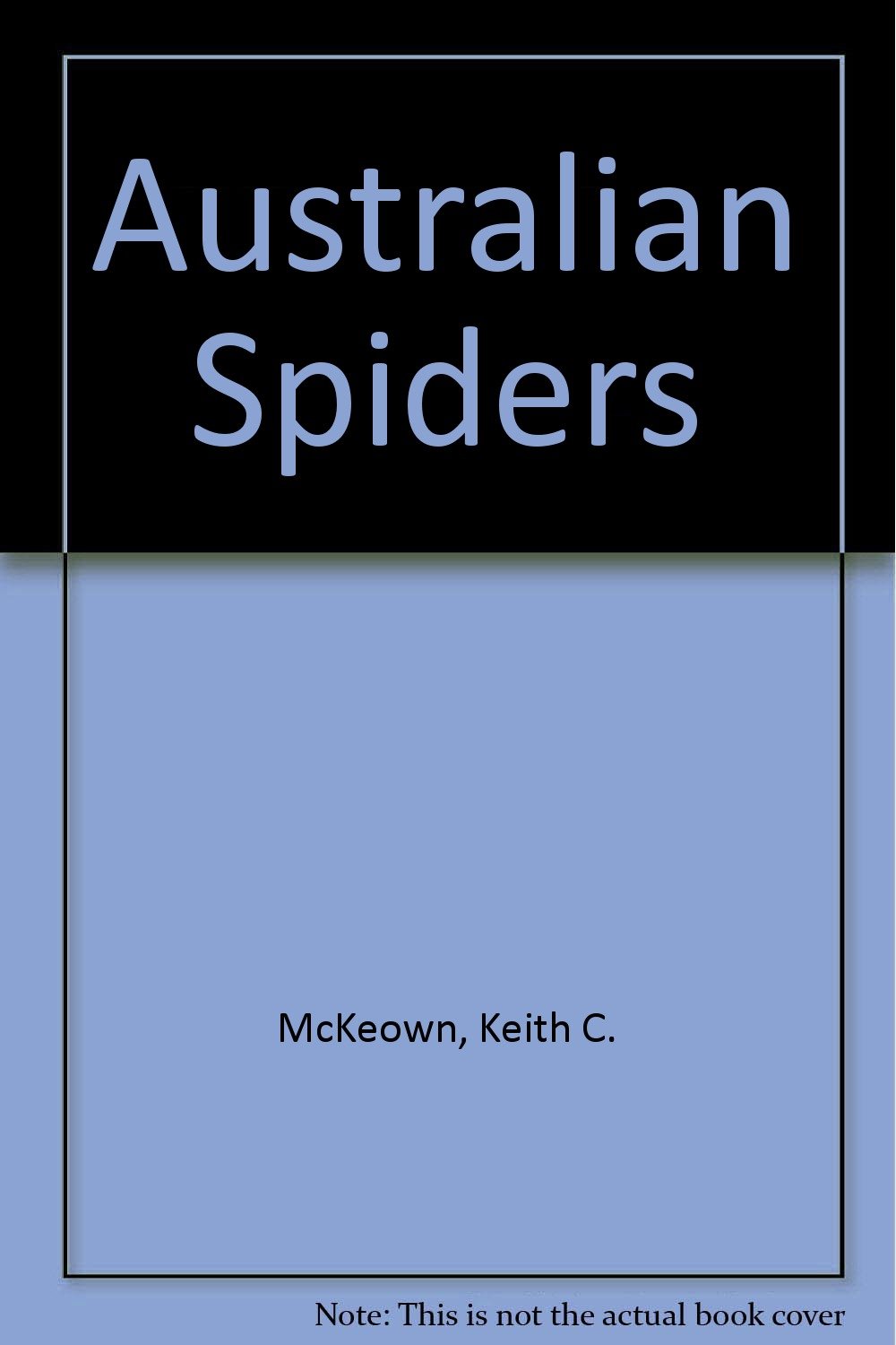 Australian Spiders: Keith C. McKeown: 9780207944680: Amazon.com: Books