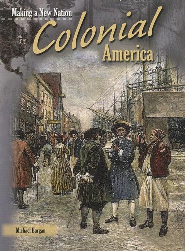 Colonial America (Making a New Nation): Burgan, Michael: 9781403478344 ...