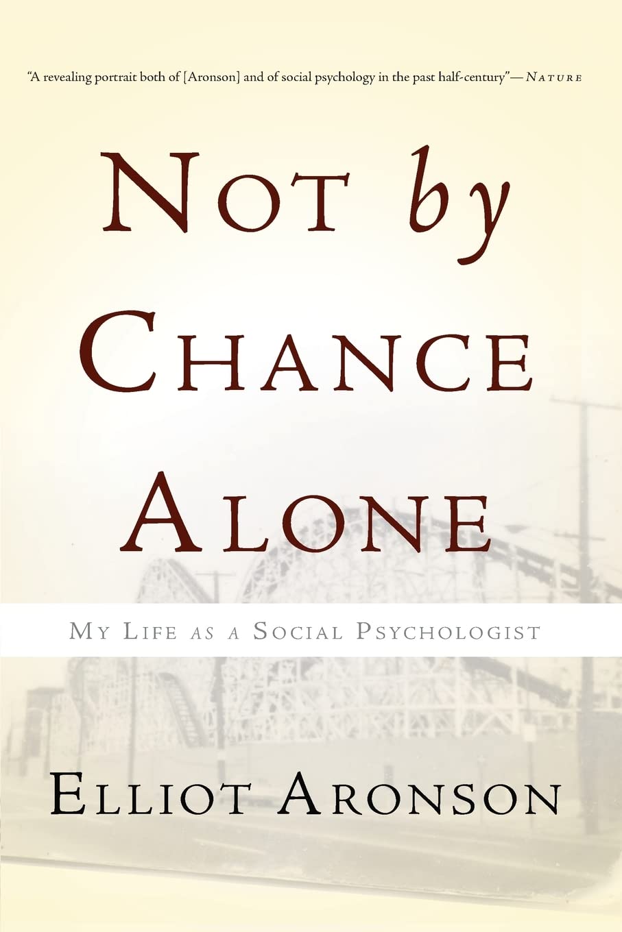 Not by Chance Alone: My Life as a Social Psychologist: Aronson, Elliot ...