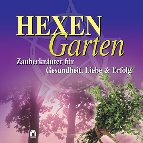 Hexengarten: Zauberkräuter für Gesundheit, Liebe & Erfolg : Schmidsberger, Susanne: Amazon.de ...