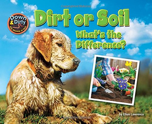 Amazon | Dirt or Soil: What's the Difference? (Down & Dirty: The ...