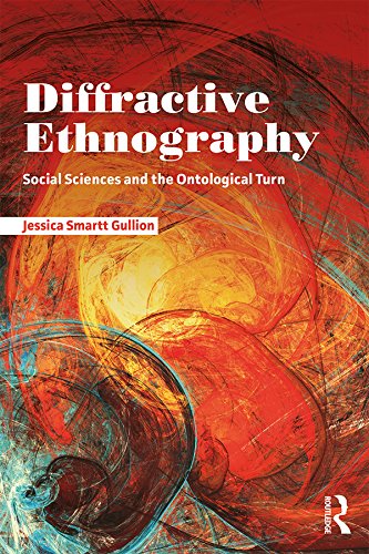 Diffractive Ethnography: Social Sciences and the Ontological Turn eBook ...