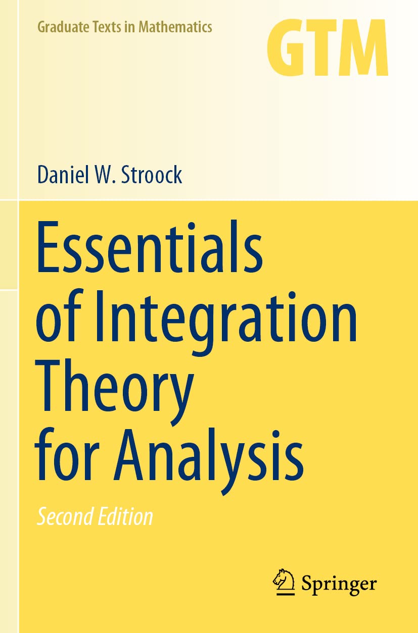 Essentials of Integration Theory for Analysis (Graduate Texts in Mathematics, 262): Stroock ...