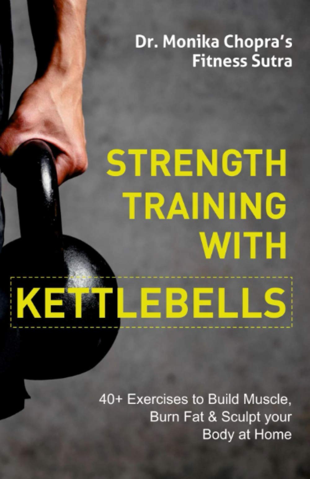 Strength Training with Kettlebells: 40+ Exercises to Build Muscle, Burn ...