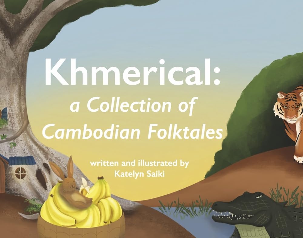 Khmerical: A Collection of Cambodian Folktales: Saiki, Katelyn ...