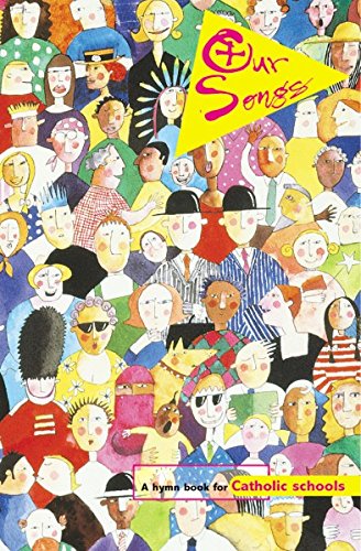 Our Songs: A Hymn Book for Catholic Schools: Full Music: unknown author ...