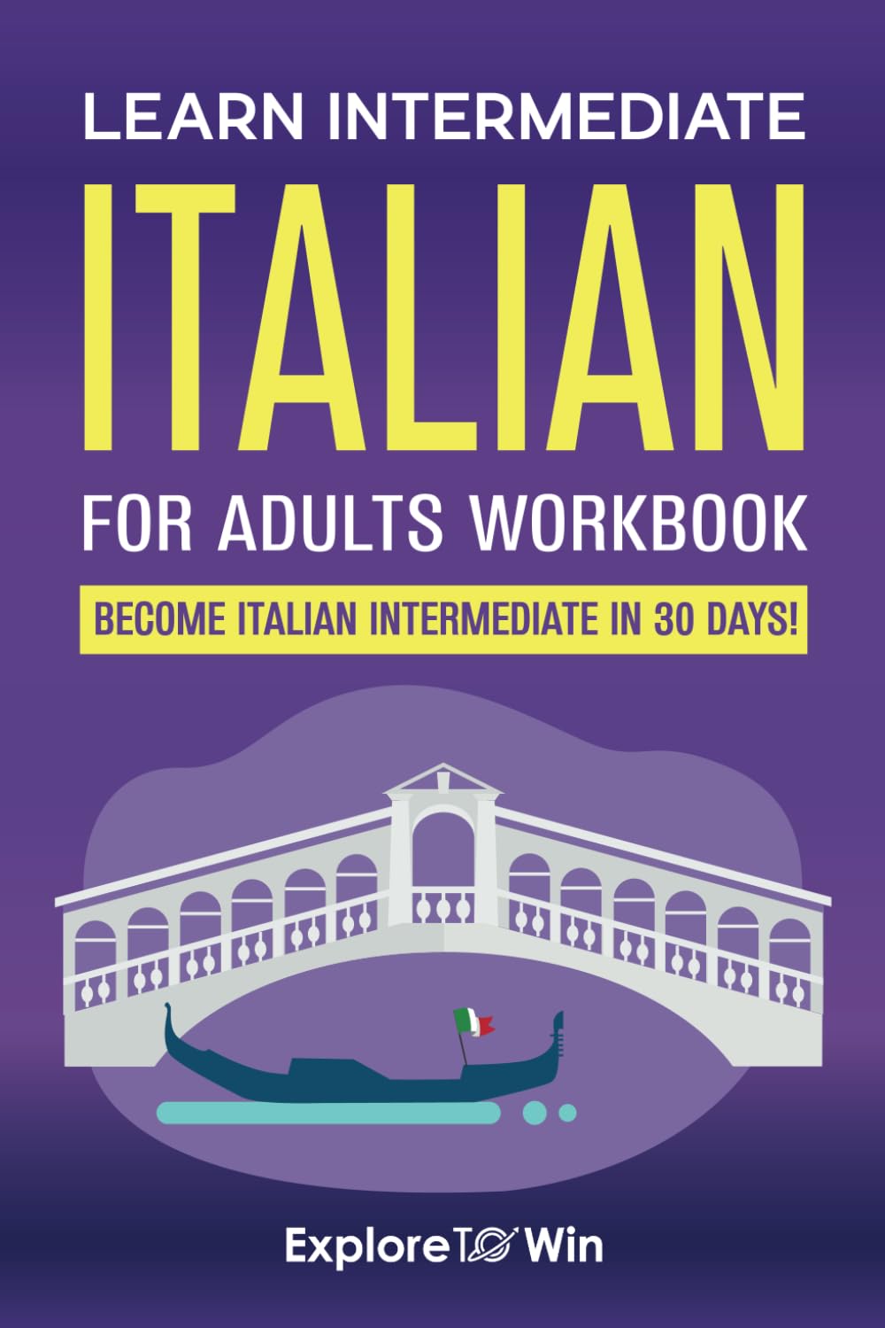 Learn Intermediate Italian for Adults Workbook: Go from Italian ...