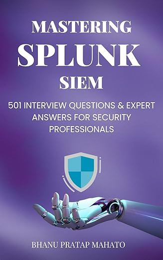 Amazon.com: Mastering Splunk SIEM: 501 Interview Questions and Expert Answers for Security ...