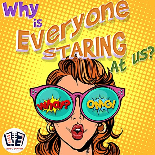 Amazon.com: Why is Everyone Staring at Us? : Literally Everything Media ...