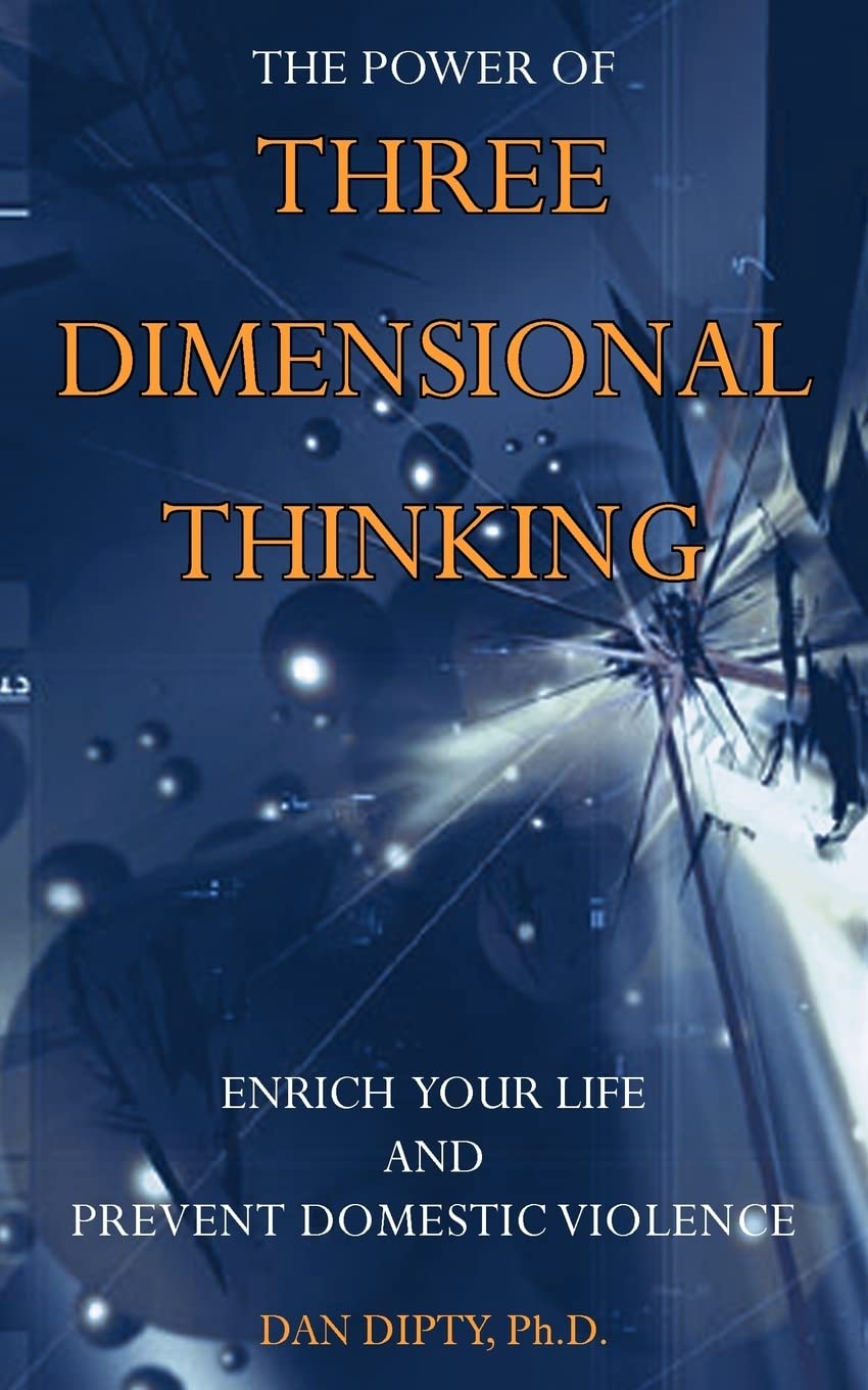 THE POWER OF THREE DIMENSIONAL THINKING: ENRICH YOUR LIFE AND PREVENT ...
