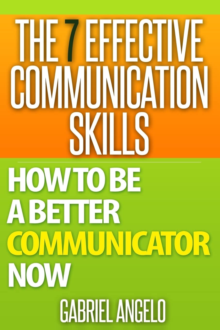 The 7 Effective Communication Skills: How to be a Better Communicator ...