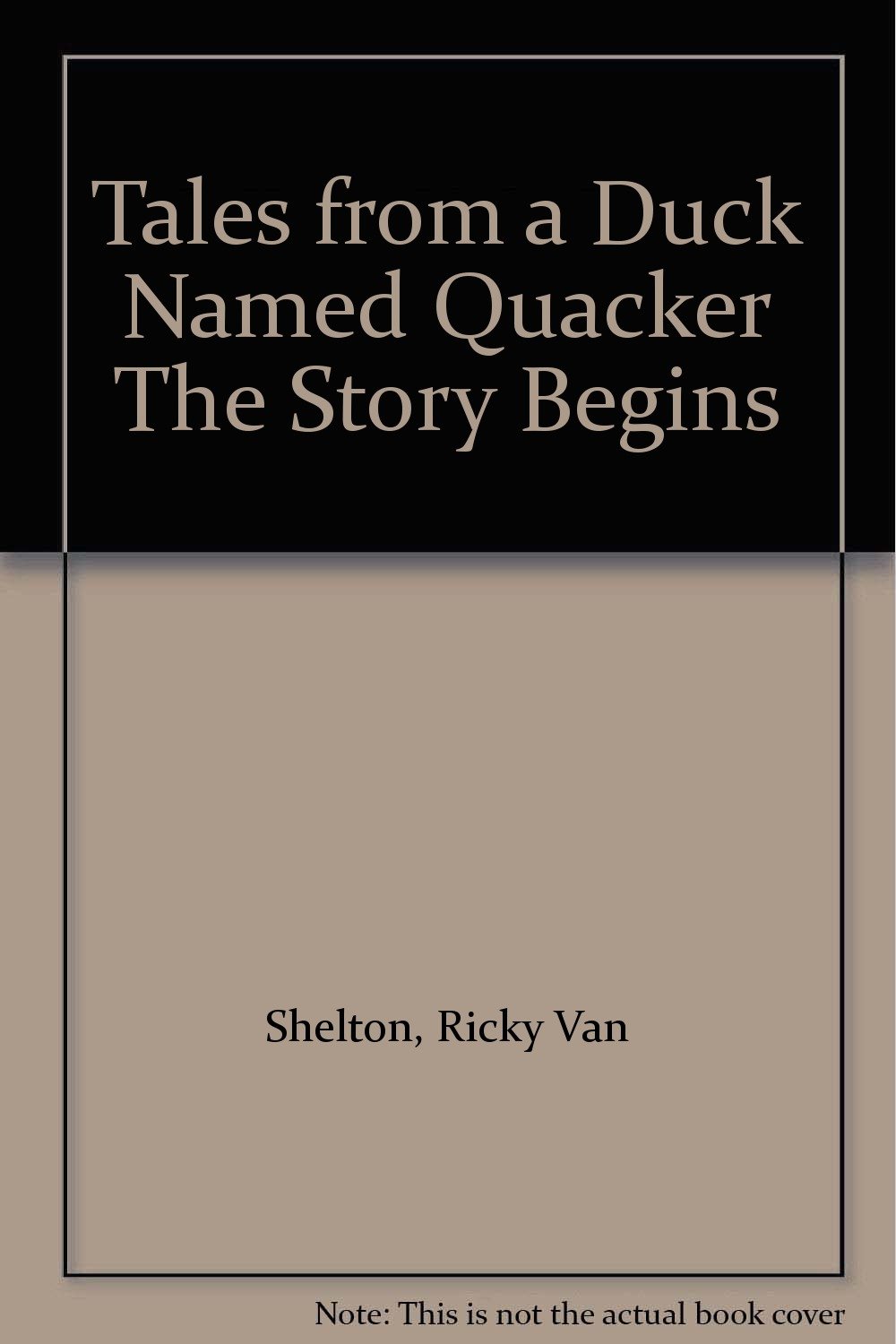 Tales from a Duck Named Quacker The Story Begins: Ricky Van Shelton ...