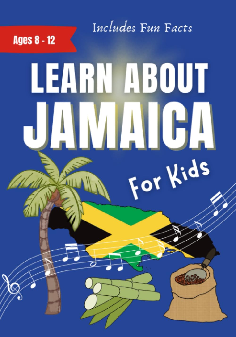 Learn About Jamaica For Kids: Ages 8-12 Includes Fun Facts About ...