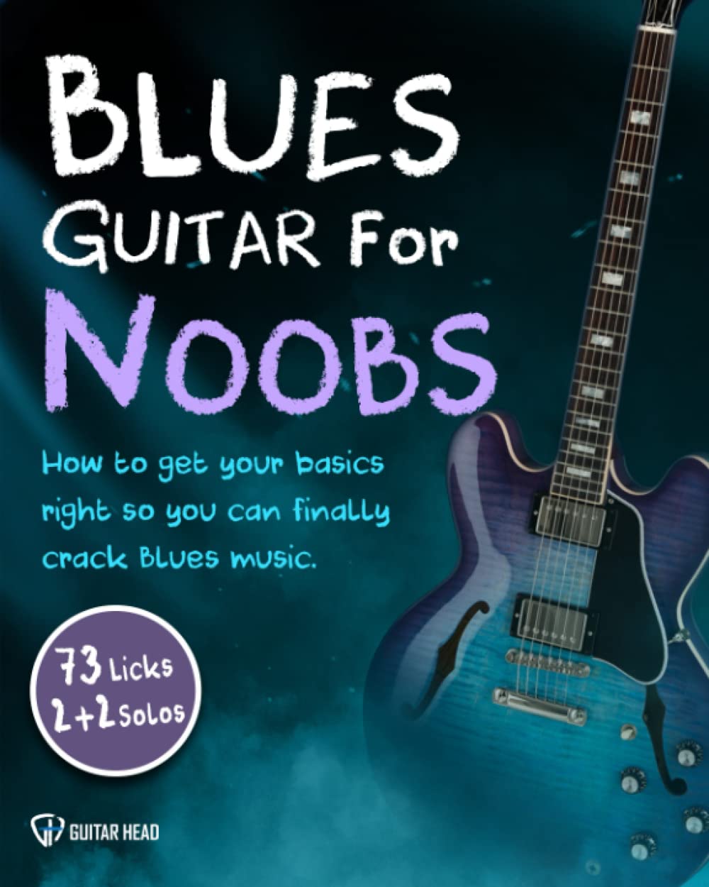 Amazon.com: Blues Guitar For Noobs: How To Get Your Basics Right So You ...