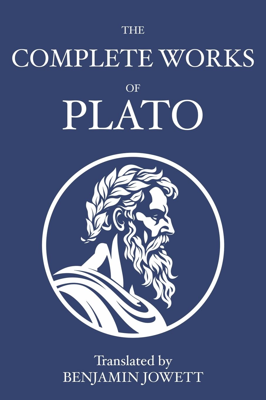 The Complete Works of Plato: Socratic, Platonist, Cosmological, and ...