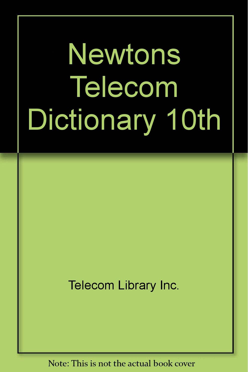 Newtons Telecom Dictionary 10th: Telecom Library Inc.: 9780936648781 ...