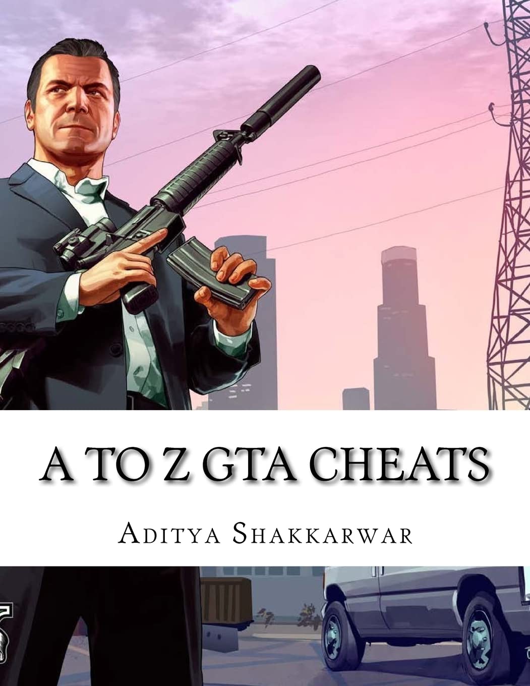 A to Z GTA Cheats: Ultimate Book Contains Cheats of All GTA Games for ...