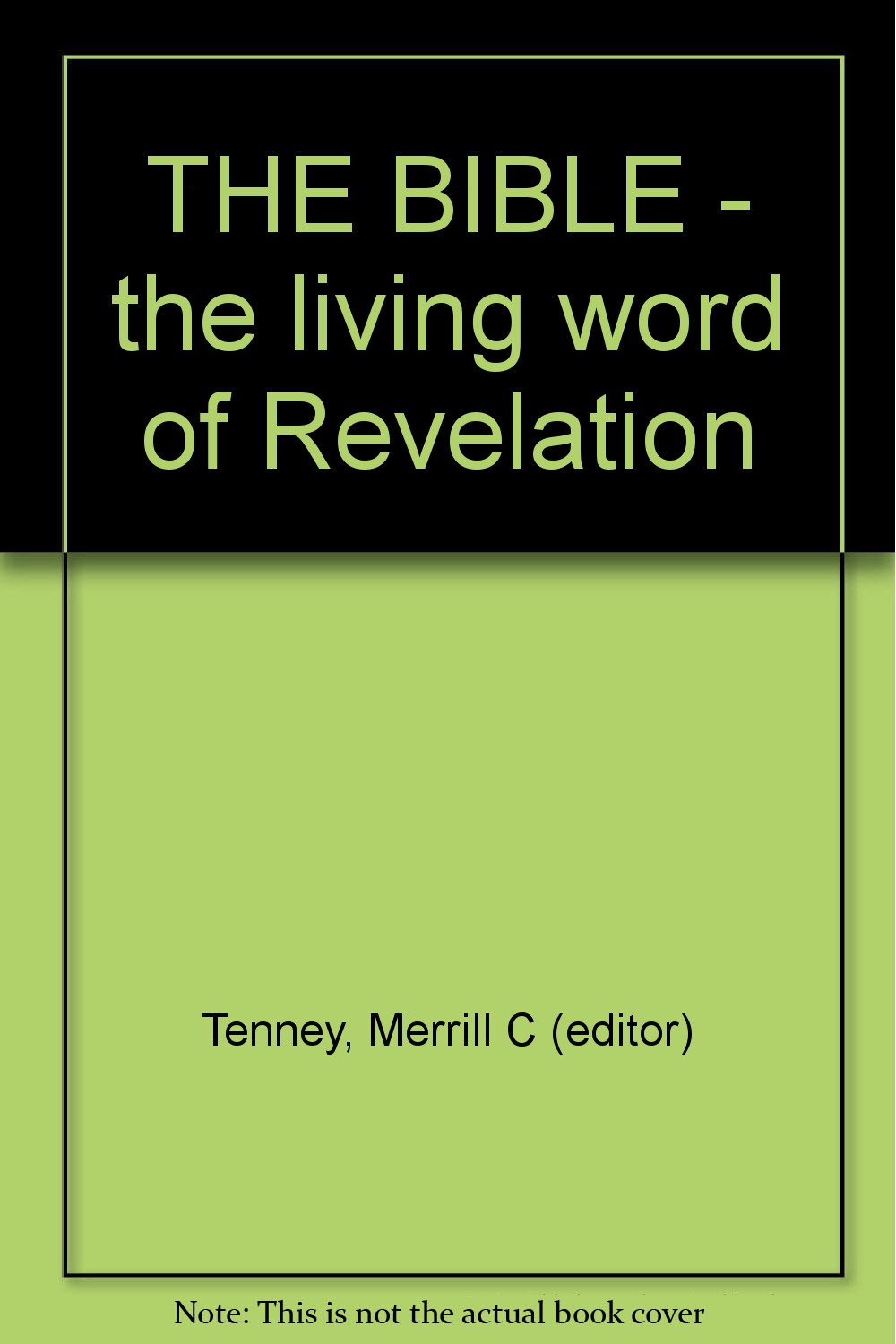 THE BIBLE - the living word of Revelation: Merrill C (editor) Tenney ...