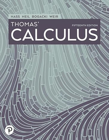 Thomas' Calculus: Hass, Joel, Heil, Christopher, Weir, Maurice, Bogacki, Przemyslaw ...
