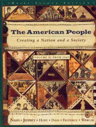 The American People: Creating a Nation and a Society: From 1865 ...