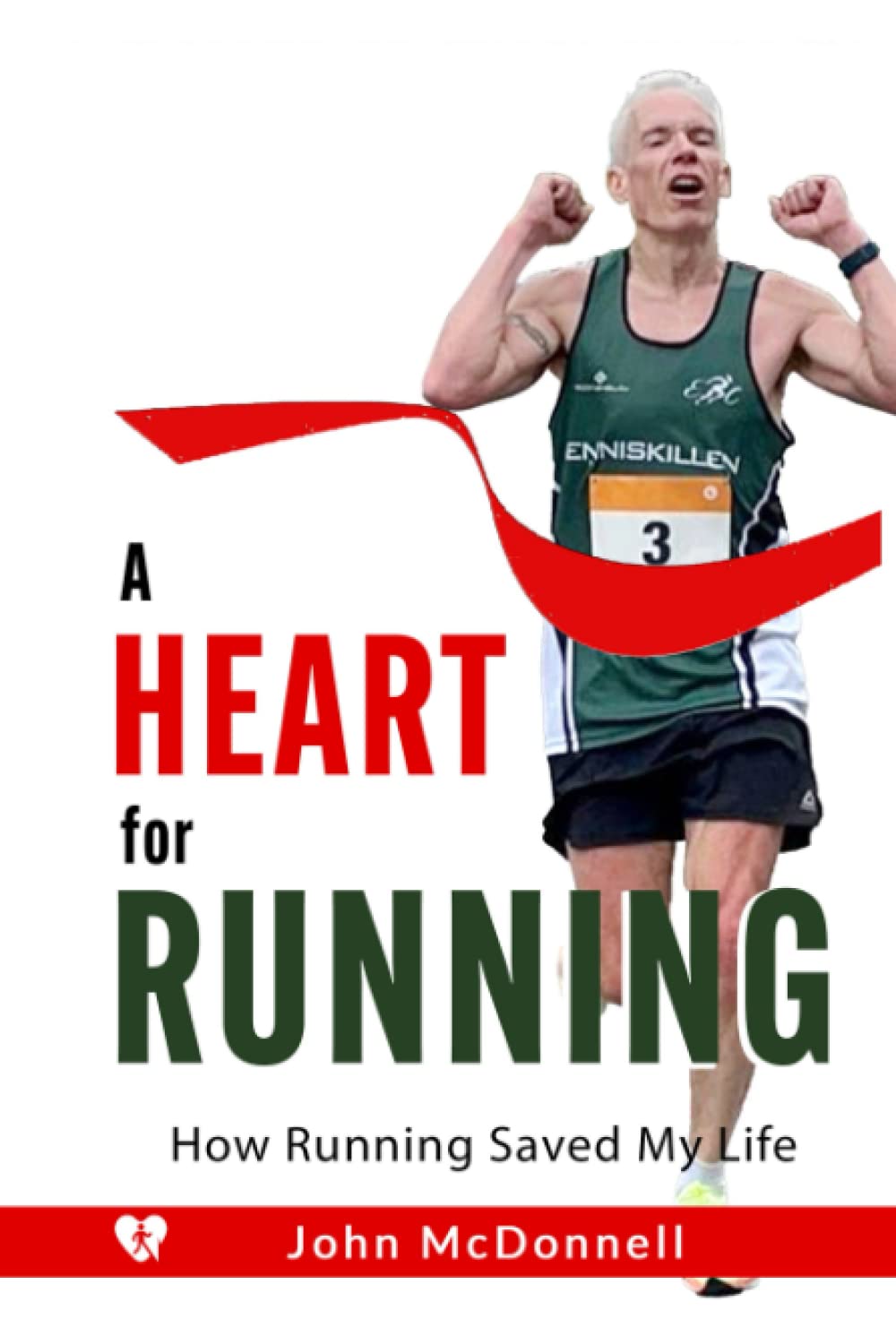 A Heart for Running: How Running Saved My Life: McDonnell, John ...