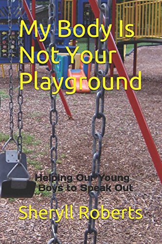 My Body Is Not Your Playground: Helping Our Young Boys to Speak Out ...
