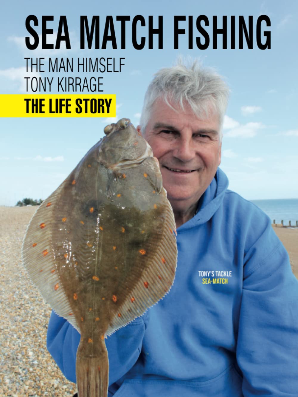 Sea Match Fishing: The Man Himself Tony Kirrage The Life Story: Amazon ...
