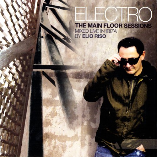 Amazon.com: Electro - The Main Floor Sessions : Elio Riso: Digital Music