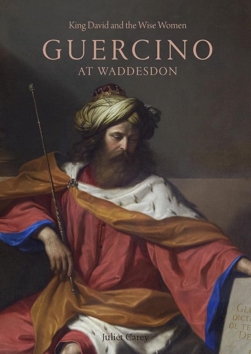 King David and the Wise Women: Guercino at Waddesdon: Carey, Juliet ...