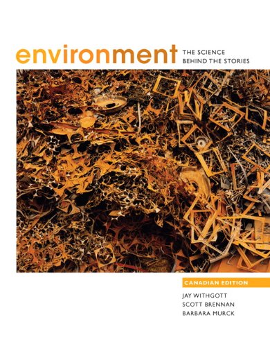 Environment: The Science Behind the Stories, Canadian Edition, with ...