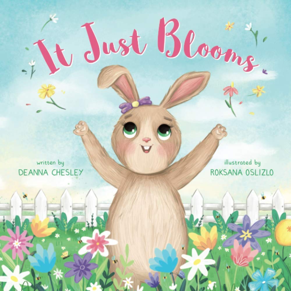 Amazon.com: It Just Blooms: 9781734576504: Chesley, Deanna, Oslizlo ...