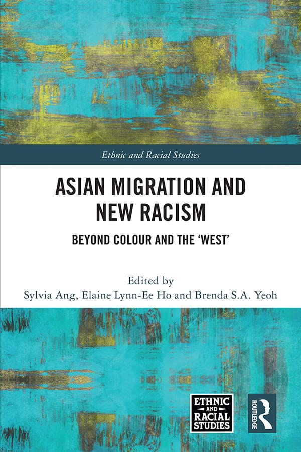 Asian Migration and New Racism: Beyond Colour and the ‘West’ (Ethnic ...