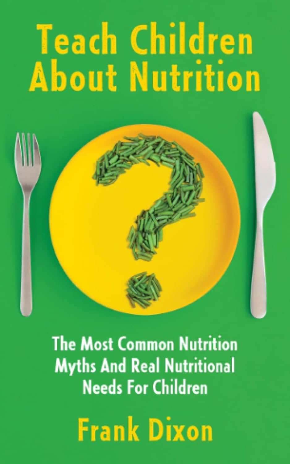 Amazon.com: Teach Children About Nutrition: The Most Common Nutrition ...